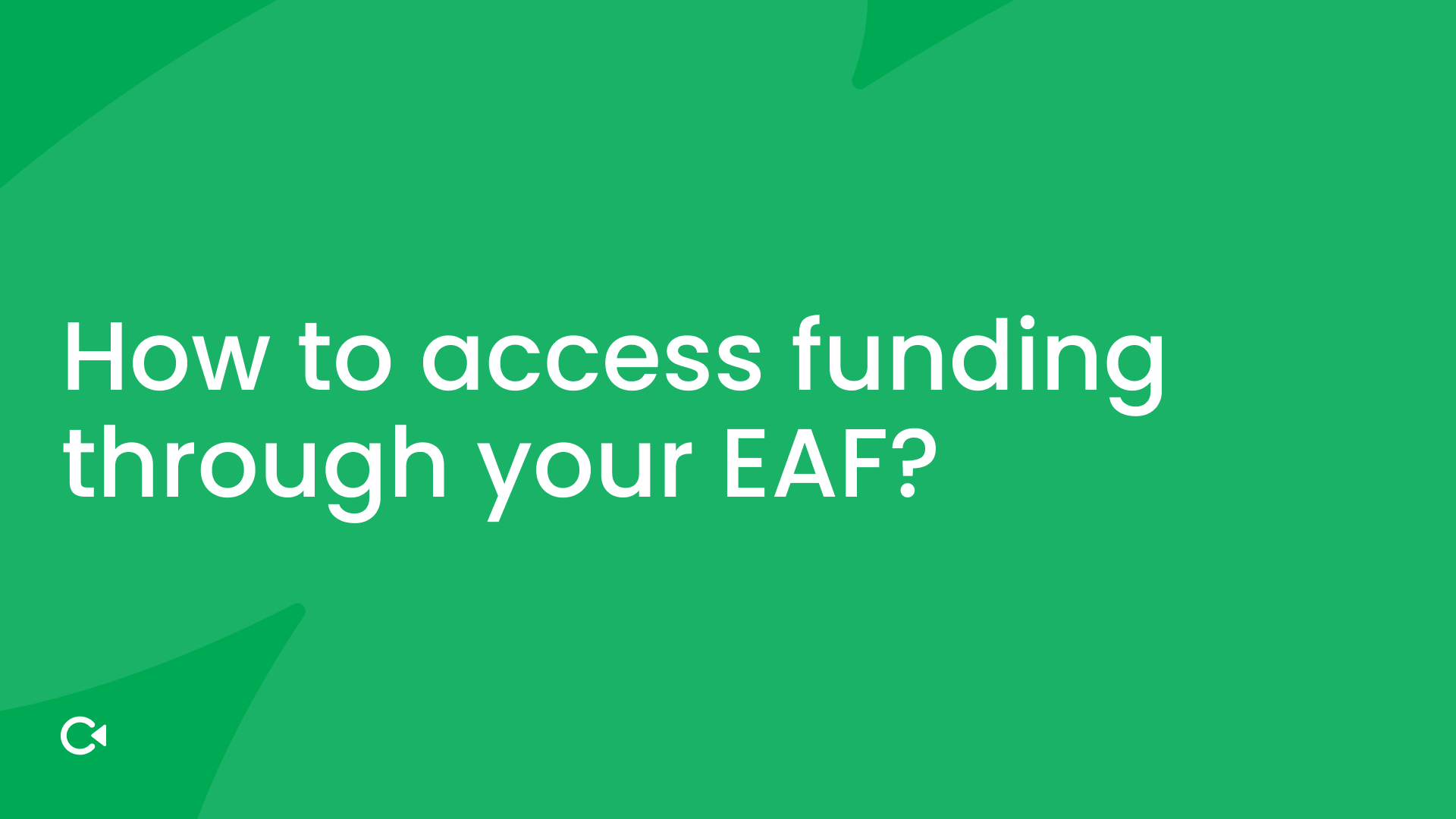 How to access funding through your EAF?